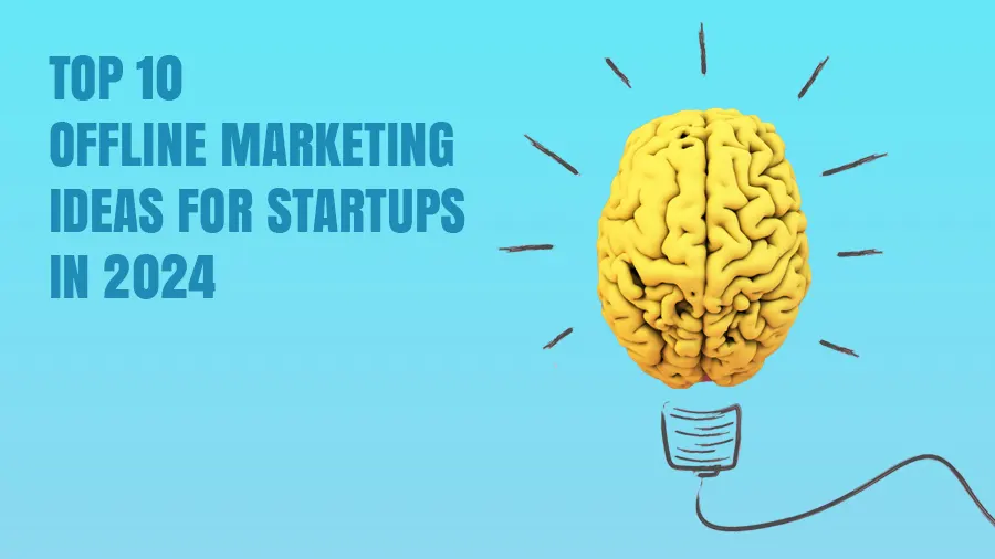 10 Offline Marketing Ideas For Startups In 2024